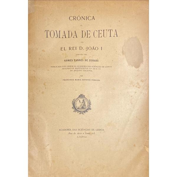 ZURARA, Gomes Eannes de. - CRÓNICA DA TOMADA DE CEUTA POR EL REI D ...