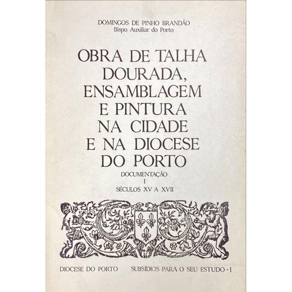 BRANDÃO, Domingos de Pinho. - OBRA DE TALHA DOURADA, ENSAMBLAGEM E ...