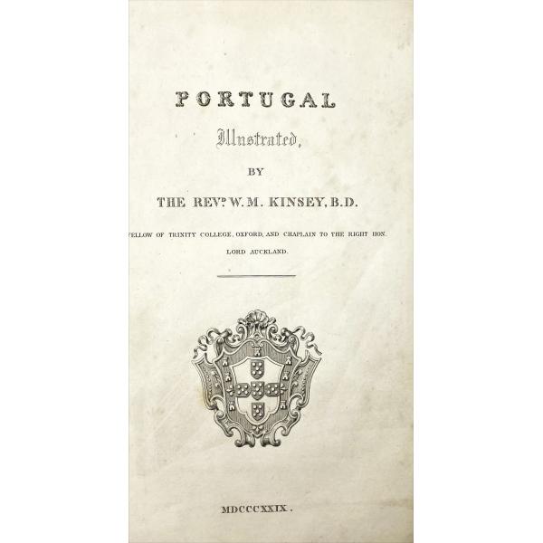 KINSEY, W. M. - PORTUGAL ILLUSTRATED; IN A SERIES OF LETTRES ...