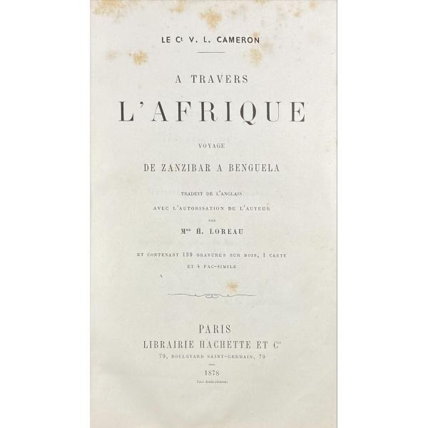 CAMERON, V. L. - A TRAVERS L´ÁFRIQUE. Voyage de Zanzibar a Benguela ...